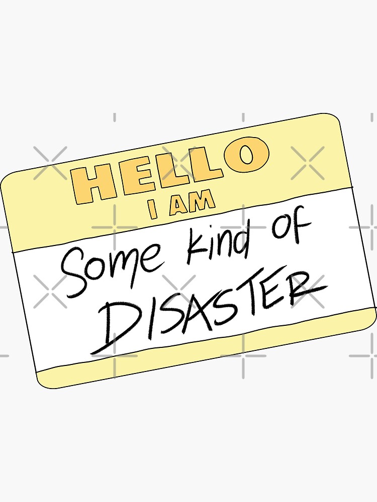 "Some Kind of Disaster" Sticker for Sale by KellFriedman | Redbubble