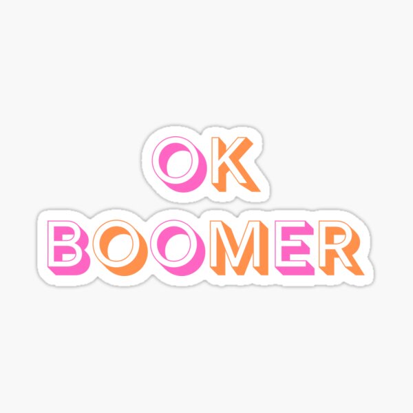 "Ok Boomer Sticker" Sticker for Sale by ItsNikkiArts | Redbubble