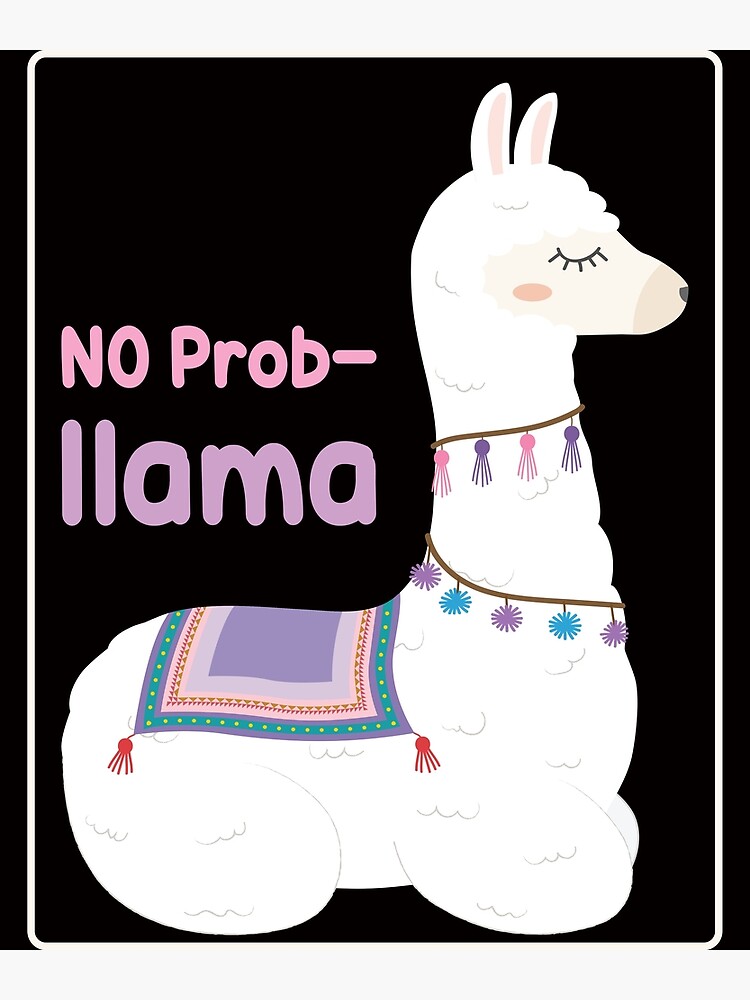 "No problem llama alpaca" Poster by Imutobi | Redbubble