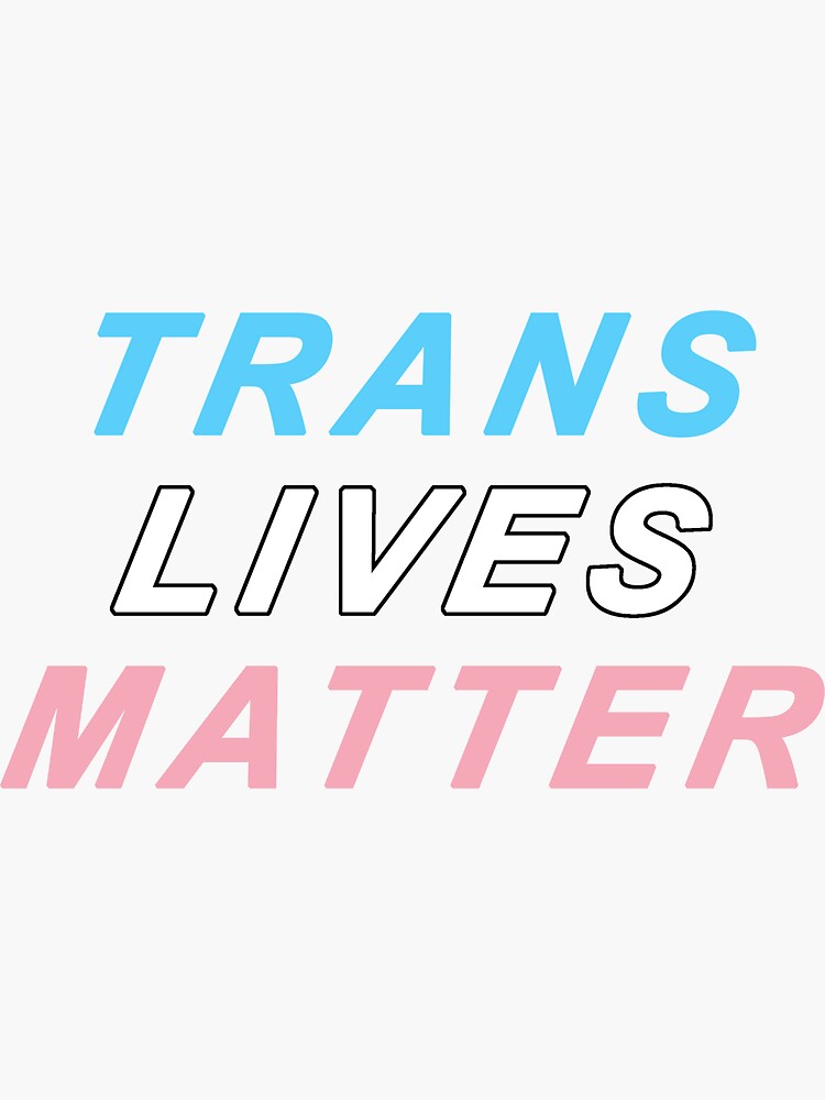 "Trans Lives Matter" Sticker for Sale by kitnolan | Redbubble