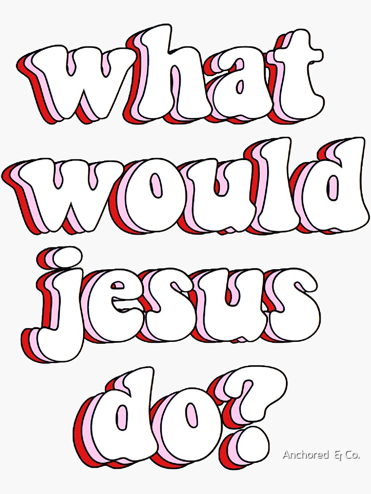 "what would jesus do? wwjd" Sticker for Sale by mansinone3 | Redbubble