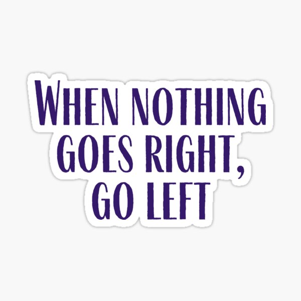 "Go Left" Sticker for Sale by rymcintire | Redbubble