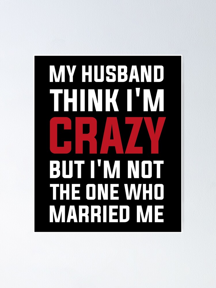 My Husband Thinks Im Crazy But Im Not The One Who Married Me Poster