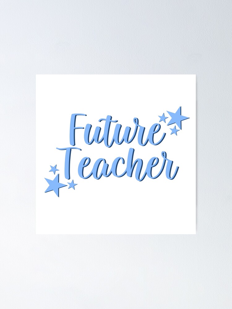 "Future Teacher" Poster for Sale by EvyStickersx | Redbubble