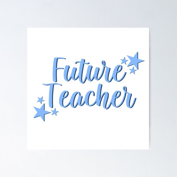 "Future Teacher" Poster for Sale by EvyStickersx | Redbubble