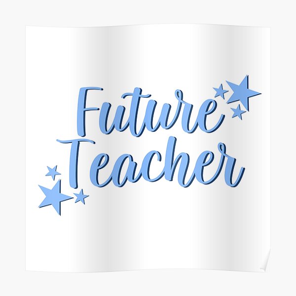 "Future Teacher" Poster by EvyStickersx | Redbubble
