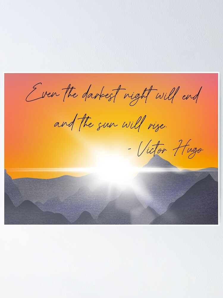 "The sun will rise - Victor Hugo" Poster for Sale by Pickle-Lily ...