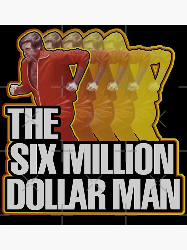 "The Six Million Dollar Man Sticker" Art Print for Sale by Ravensclaw3 ...