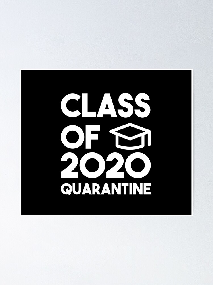 "CLASS OF 2020 QUARANTINE GRADUATION" Poster by GOGdesigns | Redbubble