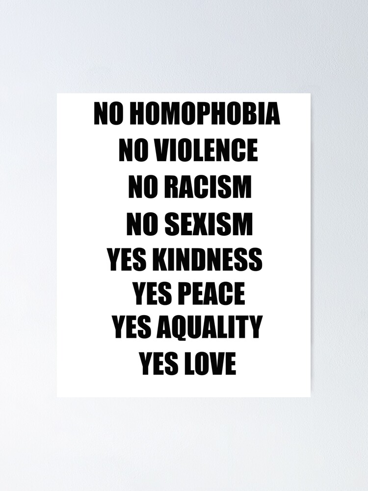 "No Homophobia, No Violence, No Racism, No Sexism, Yes Kindness, Yes ...