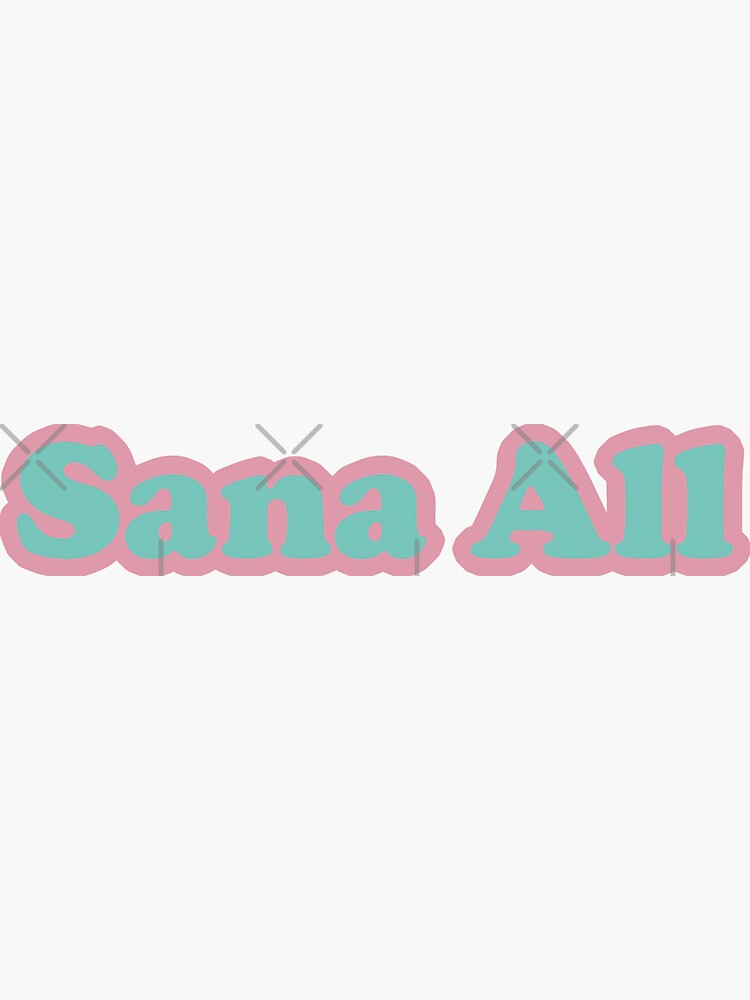 "Sana All" Sticker for Sale by singingcow | Redbubble