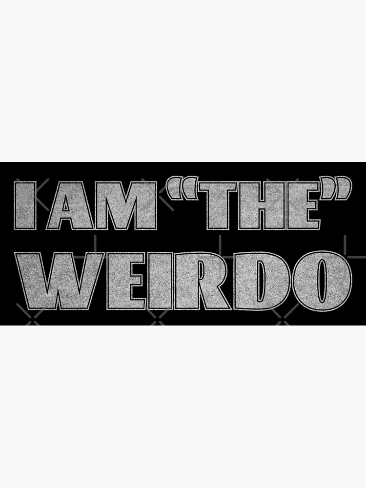 "Weirdo" Poster by Anteesocial | Redbubble
