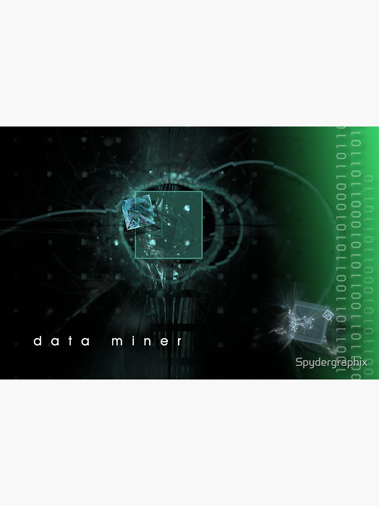 "Data Miner" Poster by Spydergraphix | Redbubble