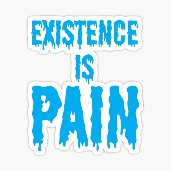 "Existence is Pain - Mr Meeseeks Quotes" Sticker by haris0250 | Redbubble