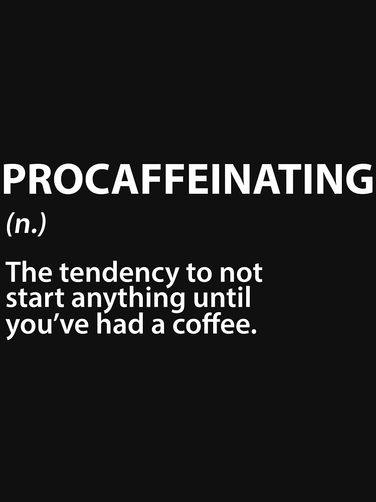 "Procaffeinating Definition Coffee Lovers Dictionary Term Black and ...