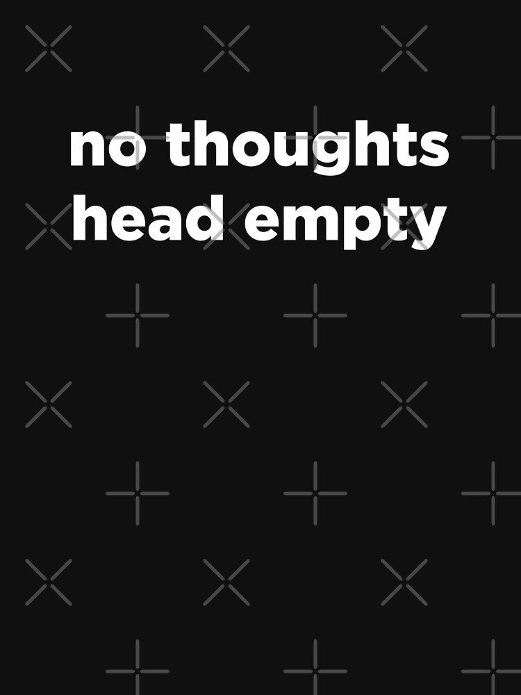 "No Thoughts Head Empty Meme" T-shirt for Sale by koolpingu | Redbubble ...