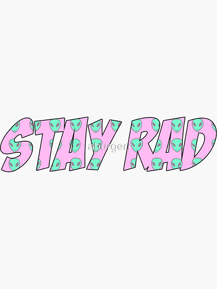 "Stay Rad Aliens" Sticker by aburgerr | Redbubble