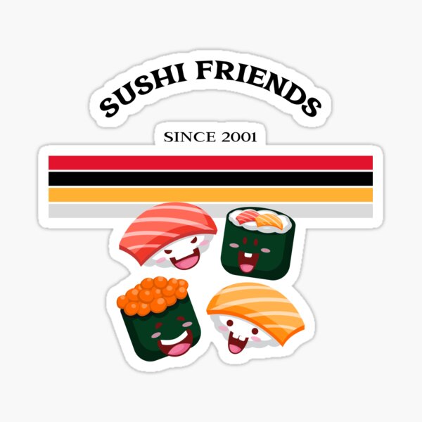 "Sushi Friends Since 2001" Sticker for Sale by cido39 | Redbubble