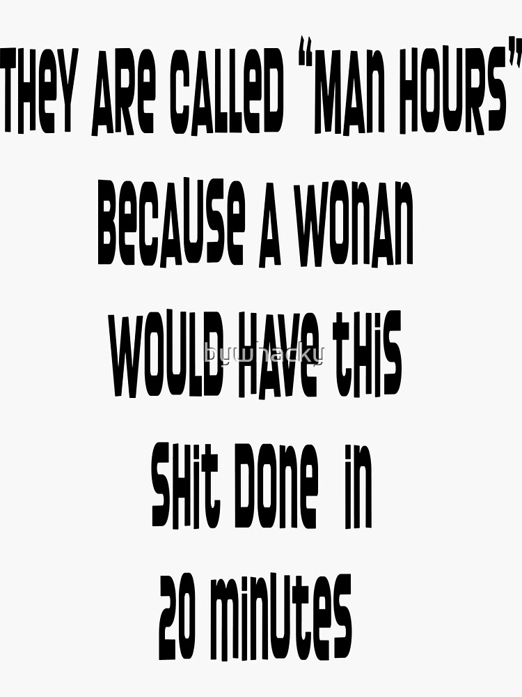 "Man Hours " Sticker by bywhacky | Redbubble