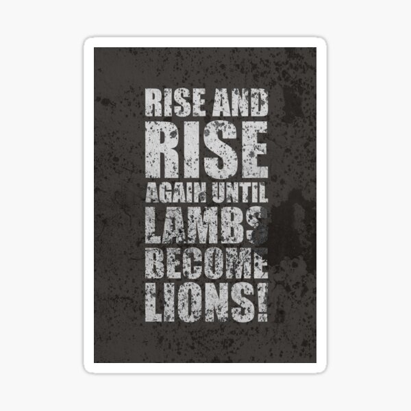 "Rise and Rise again Until Lambs Become Lions - Inspirational quotes ...