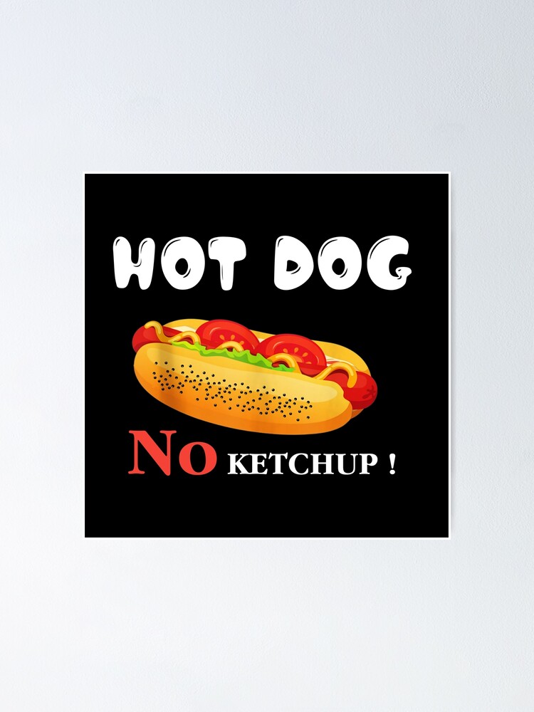 "Hot dog no ketchup" Poster for Sale by TopDesignArt | Redbubble