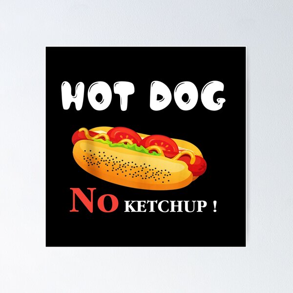 "Hot dog no ketchup" Poster for Sale by TopDesignArt | Redbubble