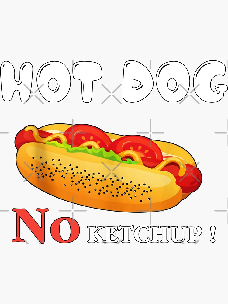 "Hot dog no ketchup" Sticker by TopDesignArt | Redbubble