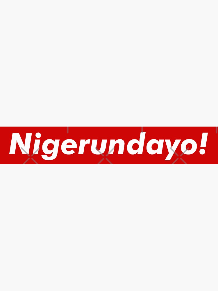 "Nigerundayo!" Sticker for Sale by TheW33bStore | Redbubble