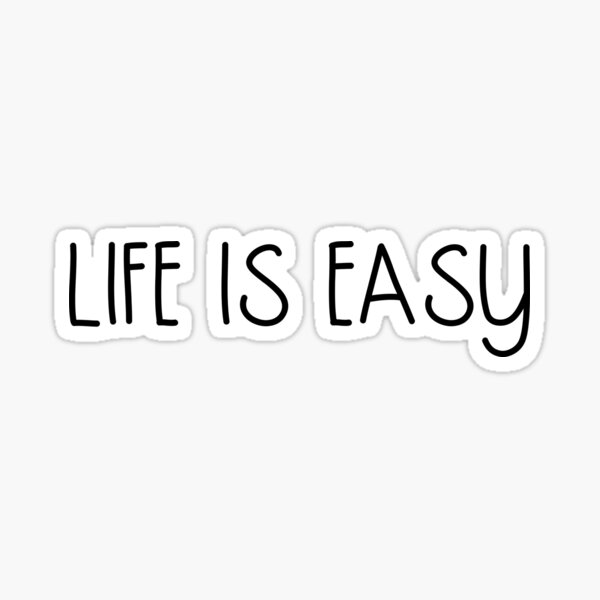 "Life is easy" Sticker by -EDU- | Redbubble