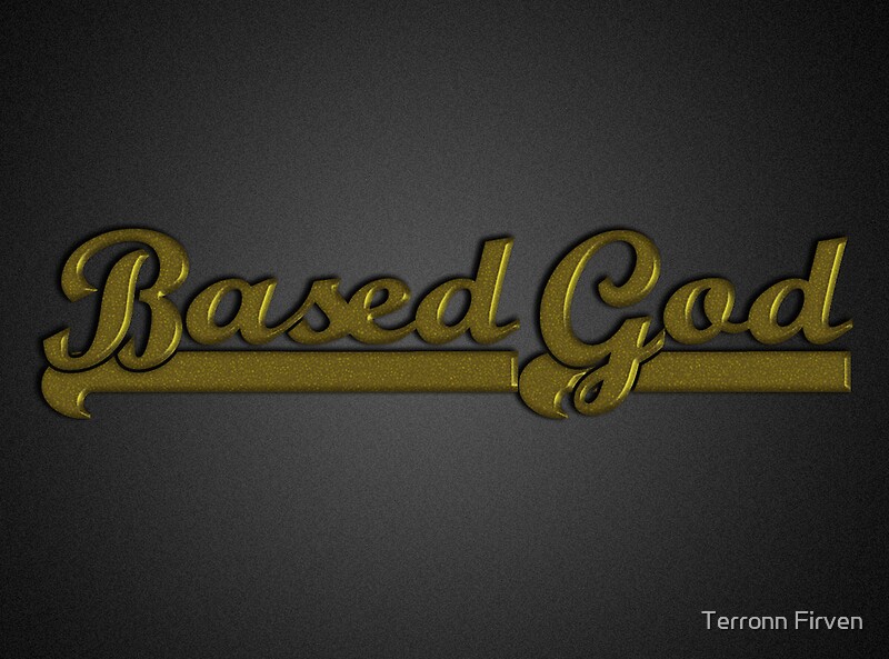 "BasedGod" by Terronn Firven | Redbubble