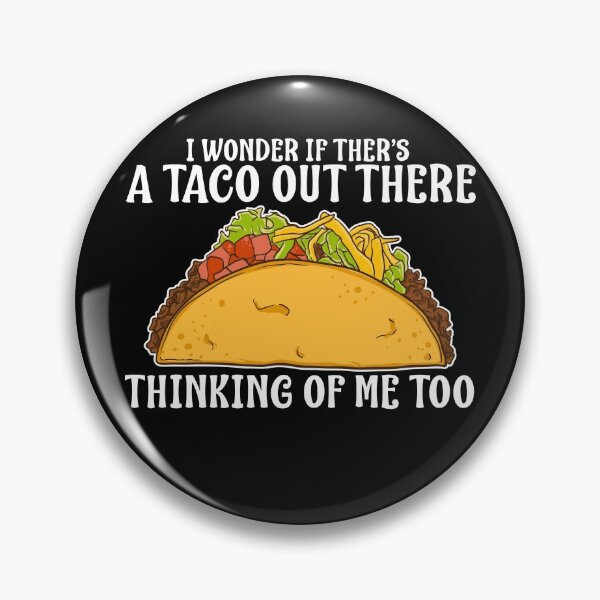 "Funny Taco Lover Thinking Of Taco" Pin for Sale by merchin2018 | Redbubble