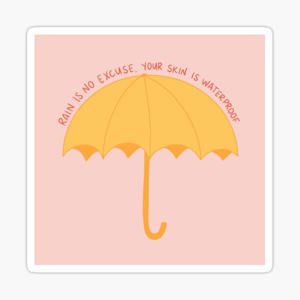 Rain is no excuse your skin is waterproof” illustrated quote" Sticker ...