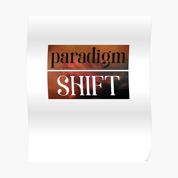 Paradigm Shift Posters | Redbubble