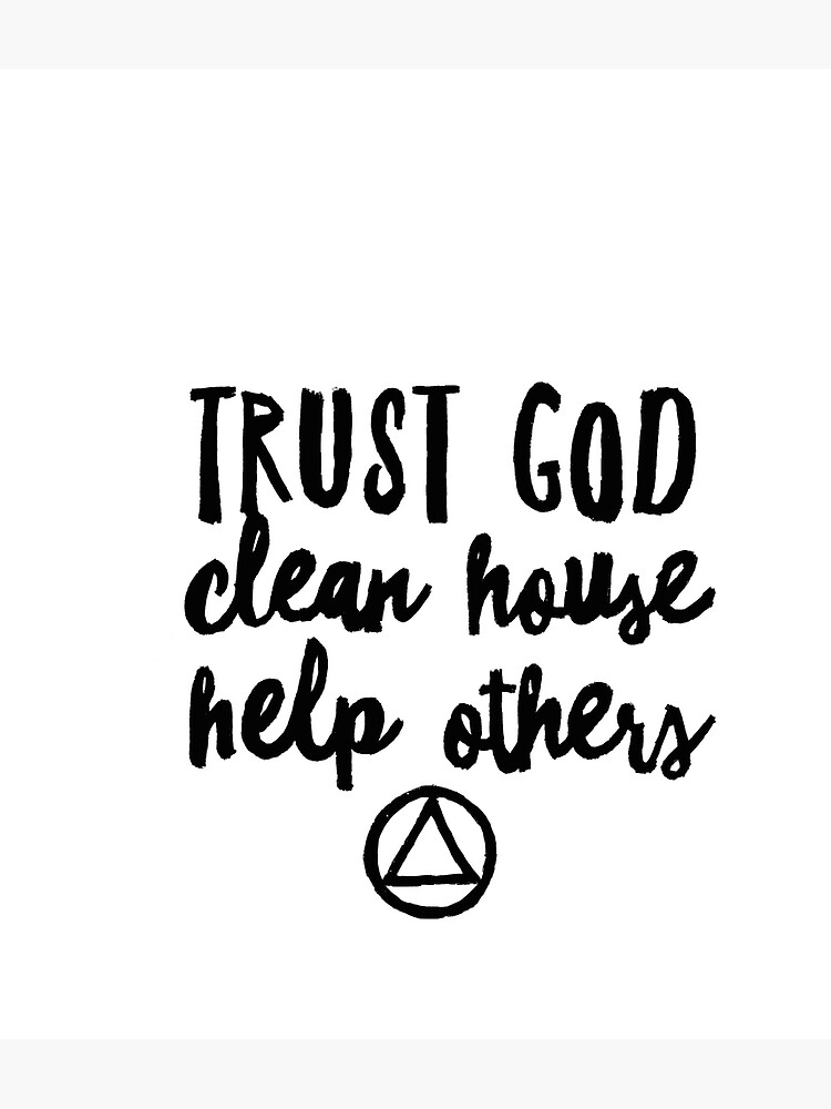 "Trust God, Clean House, Help Others" Poster by kpeachtree | Redbubble