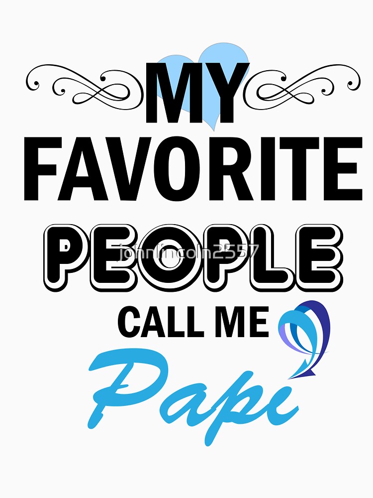 "My Favorite People Call Me Papi" T-shirt for Sale by johnlincoln2557 ...