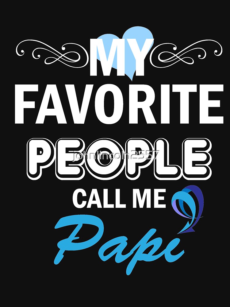"My Favorite People Call Me Papi" T-shirt for Sale by johnlincoln2557 ...
