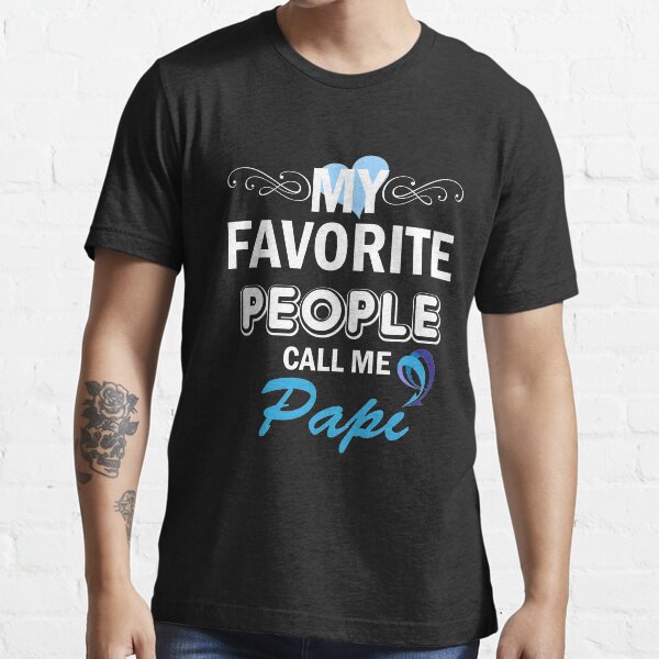"My Favorite People Call Me Papi" T-shirt for Sale by johnlincoln2557 ...
