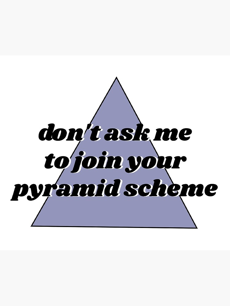 Don't Ask Me To Join Your Pyramid Scheme Premium Matte Vertical Poster ...
