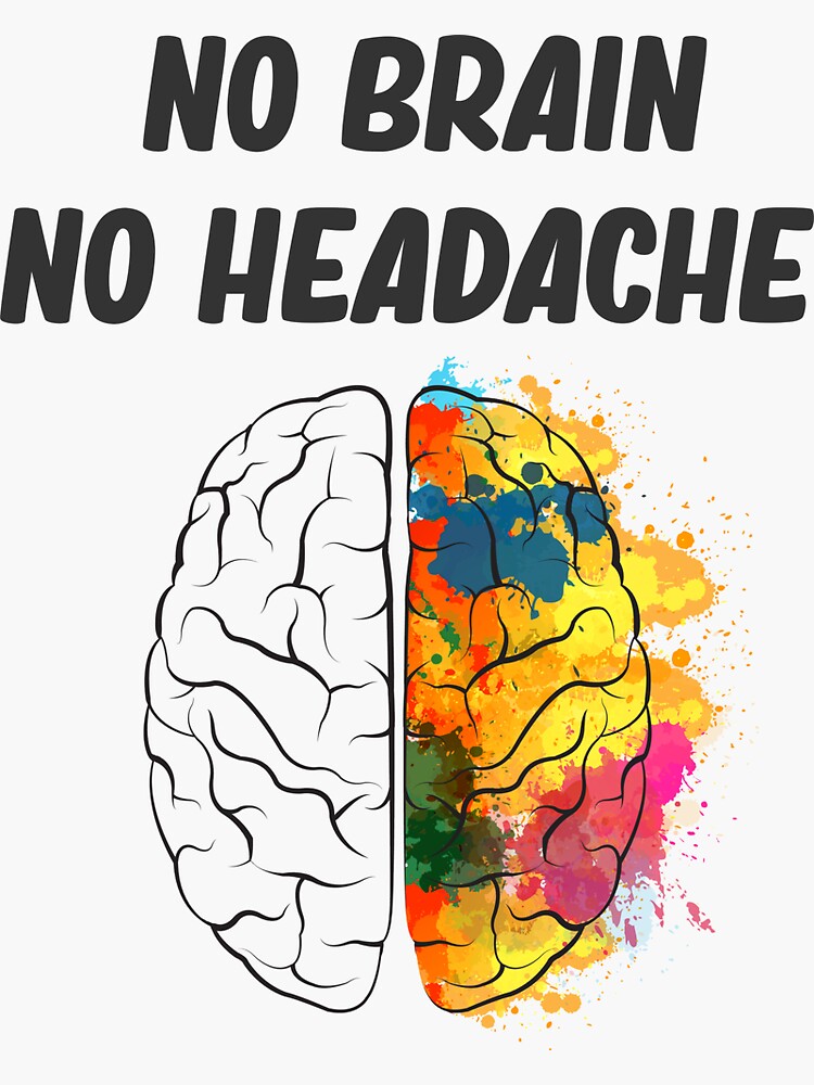 "No brain, No headache" Sticker for Sale by majidbni22 | Redbubble
