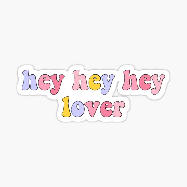 "hey hey hey lover" Sticker for Sale by groovyvybes | Redbubble