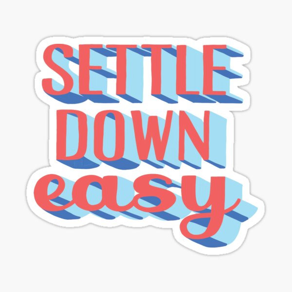 ""settle down easy"" Sticker for Sale by embrody | Redbubble