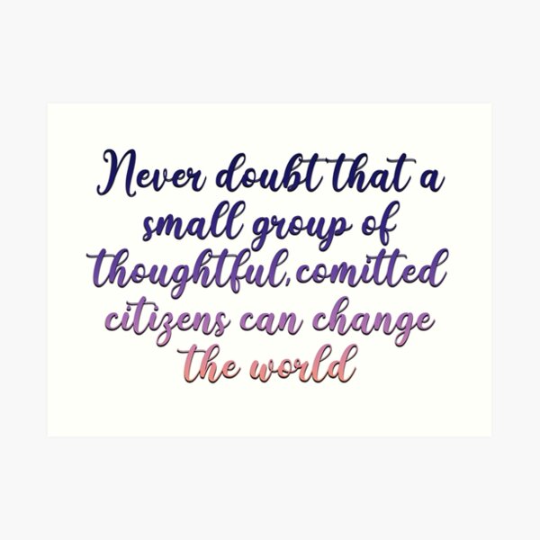 "West Wing Quote Never Doubt Quote" Art Print for Sale by baranskini ...