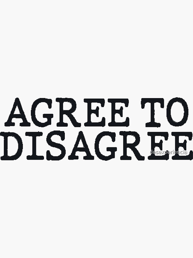 "Agree to disagree " Sticker for Sale by desexperiencia | Redbubble