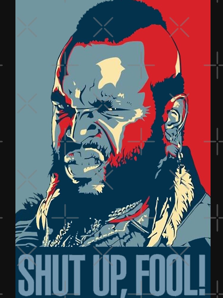 "Mr T Shut up Fool" T-shirt for Sale by markmcg777 | Redbubble | mr t t ...