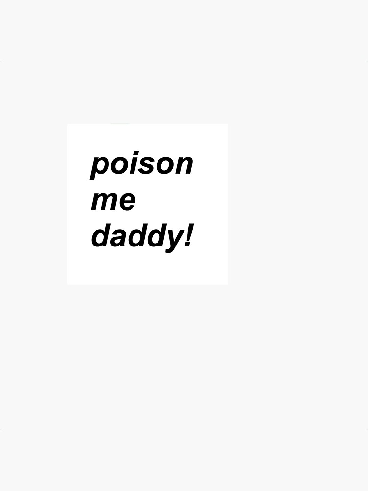 "poison me daddy" Sticker by maeveh7 | Redbubble