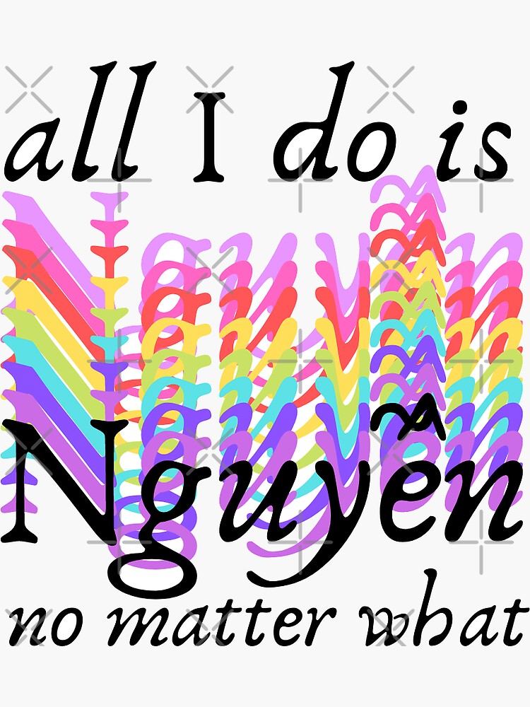 "all i do is nguyen win vietnamese last name meme" Sticker for Sale by ...