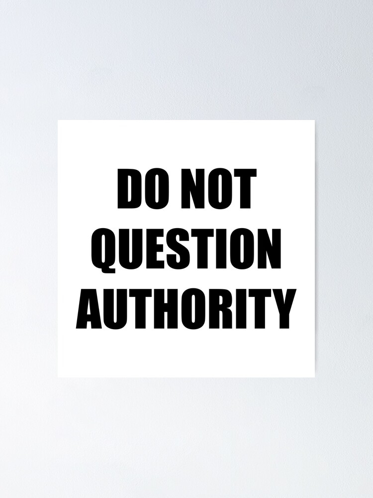 "THEY LIVE - DO NOT QUESTION AUTHORITY" Poster for Sale by freedomgulch | Redbubble