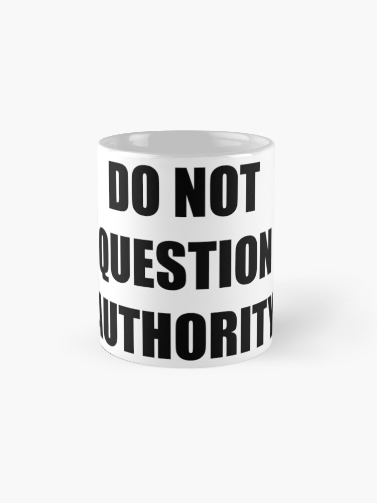 "THEY LIVE - DO NOT QUESTION AUTHORITY" Coffee Mug for Sale by freedomgulch | Redbubble