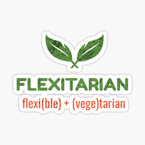 "Flexitarian. Flexible vegetarianism." Sticker for Sale by WillPrint ...