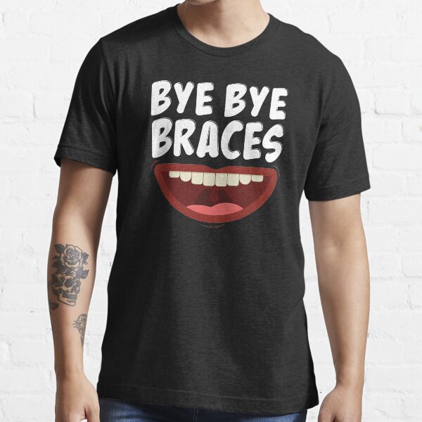 "Bye Bye Braces Off Teeth Gift graphic" T-shirt for Sale by ...